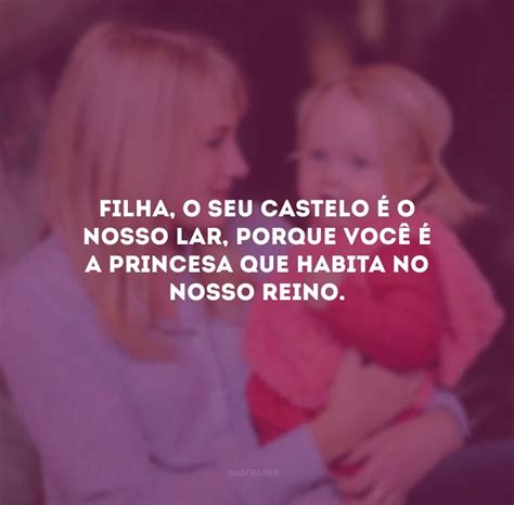 60 frases de declaração de amor para filha porque ela é seu mundo
