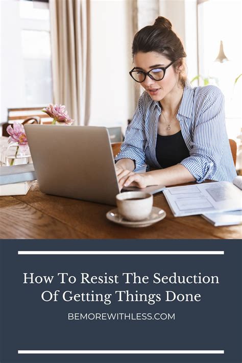 How To Resist The Seduction Of Getting Things Done Artofit