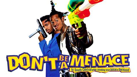 Don T Be A Menace To South Central While Drinking Your Juice In The