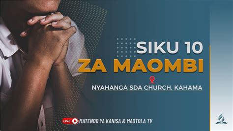 LIVE SIKU KUMI ZA MAOMBI NYAHANGA SDA DAY 2 YouTube