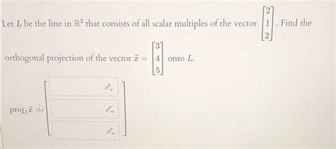 solved let l ﻿be the line in r3 ﻿that consists of all scalar