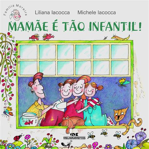 Livro Mamãe é Tão Infantil Liliana Iacocca Infantil de 4 a 10