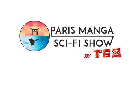 Le Salon Paris Manga Sci Fi Show Est Repris Par Tgs Comicsblog Fr