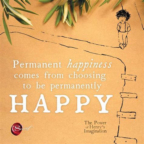 Permanent Happiness Comes From Choosing To Be Permanently Happy How
