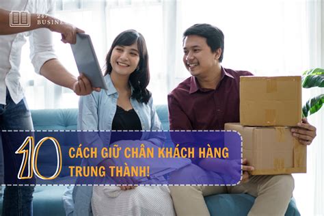 Top 10 cách giữ chân khách hàng trung thành cho doanh nghiệp