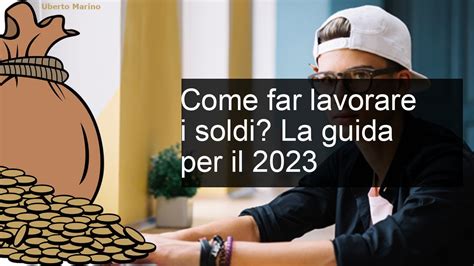 Come Far Lavorare I Soldi La Guida Completa Per Il 2023 YouTube
