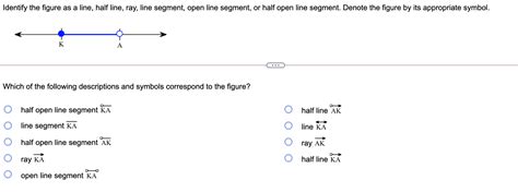 Solved Identify The Figure As A Line Half Line Ray Line Chegg