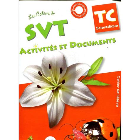Les Cahiers de SVT Activités et Documents TC Sc conforme au programme