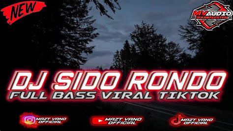 Dj Sido Rondo Style Full Bass Terbaru Yang Lagi Viral Tiktok