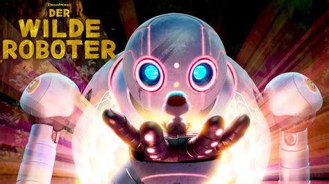 Der Wilde Roboter Offizieller Trailer YouTube
