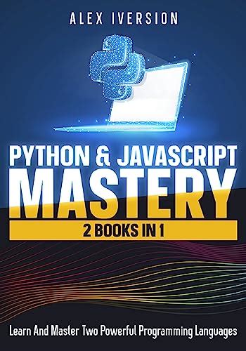 python and javascript mastery 2 books in 1 learn and master two powerful programming languages