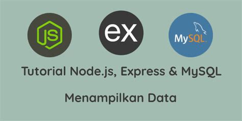 Tutorial Node Js Express Dan MySQL 3 Menampilkan Data