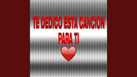 Te Dedico Esta Cancion Para Ti Youtube