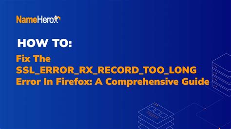 How To Fix The Ssl Error Rx Record Too Long Error In Firefox A