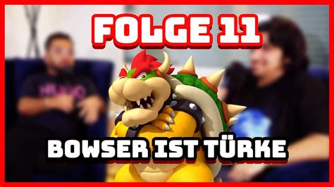 Bowser ist Türke 11 Ziemlich Bester Podcast YouTube
