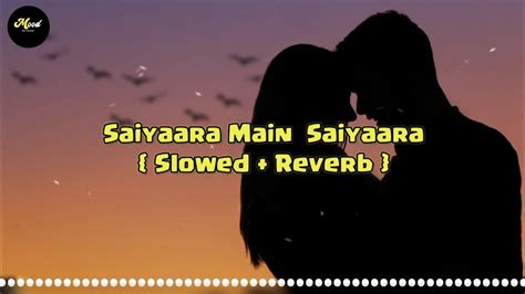 Saiyaara Main Saiyaara Song Slowed Reverb YouTube