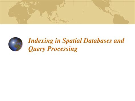 ppt indexing in spatial databases and query processing powerpoint presentation id 5989432