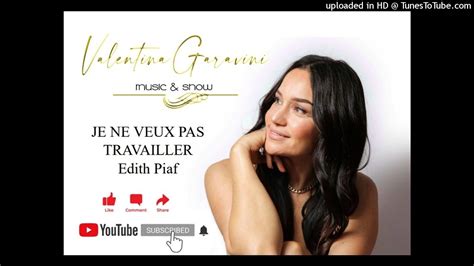 JE NE VEUX PAS TRAVAILLER Edith Piaf VALENTINA GARAVINI YouTube