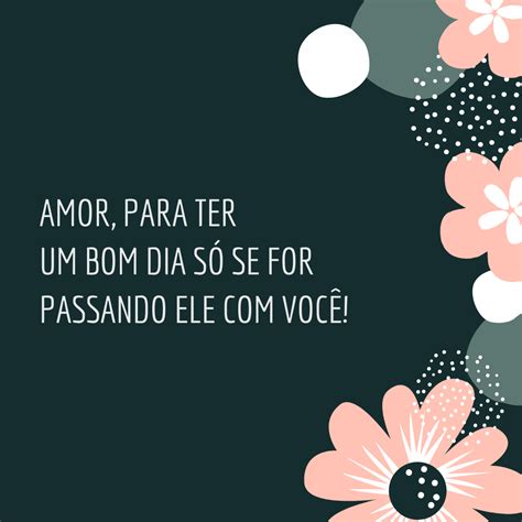 40 Mensagens De Bom Dia Para Seu Amor Repletas De Cuidado E Carinho