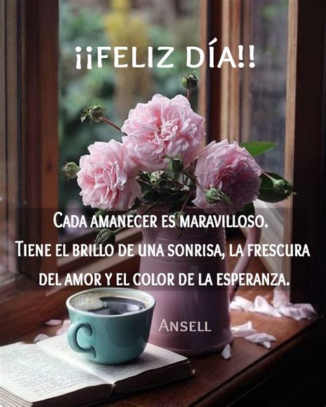 Pin de Mary en bonito dìa Hola buenos dias frases Frases bonitas de