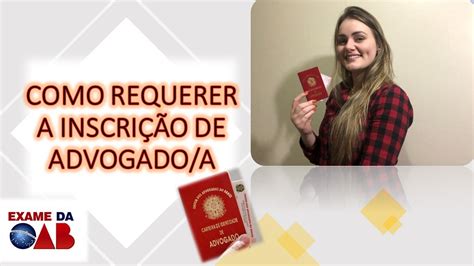 COMO REQUERER A INSCRIÇÃO DE ADVOGADO NA OAB YouTube