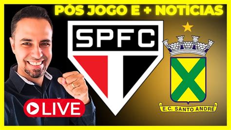 P S Jogo S O Paulo X Santo Andr Ao Vivo Not Cias Do Spfc Youtube