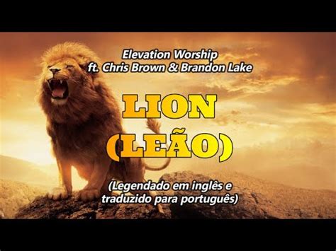 LION LEÃO Elevation Worship feat Chris Brown Brandon Lake Letra