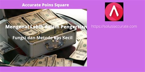 Pengertian Kas Kecil Fungsi Kas Kecil Metode Kas Kecil
