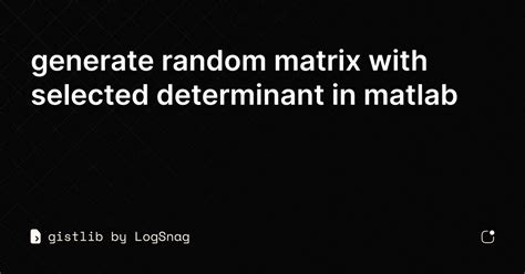 gistlib generate random matrix with selected determinant in matlab