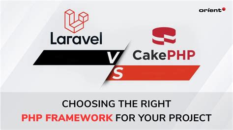 cakephp vs laravel choosing the right php framework for your project