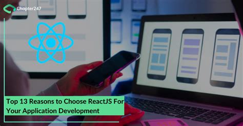 benefits of reactjs and top reasons to choose it for your application development chapter247