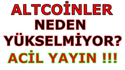 ACİLLL YAYIN ALTCOİNLER NEDEN DÜŞÜYOR ALTCOİN ANALİZ YouTube