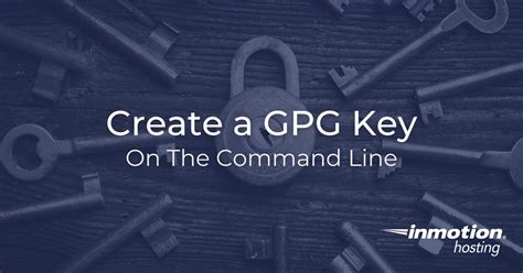 create a gpg key for security and encryption