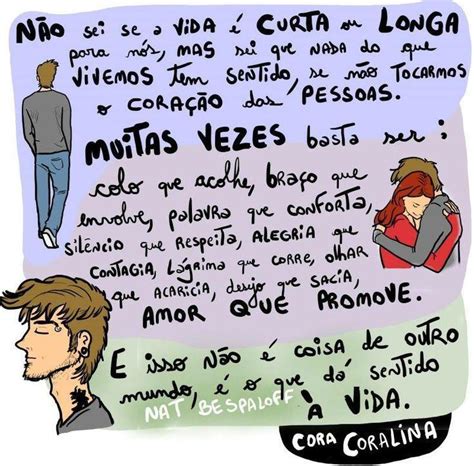 Não sei se a vida é curta ou longa para nós mas sei que nada do que