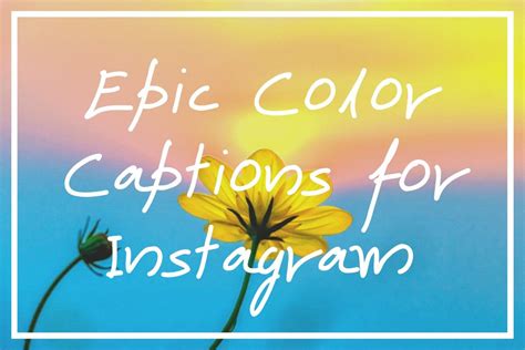 165 Compelling Color Captions For Instagram Colorful Quotes