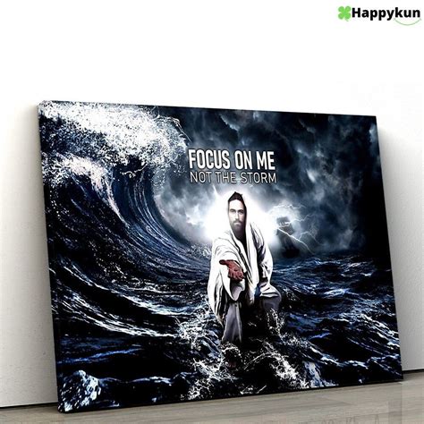 Focus On Me Not The Storm Jesus Give Me Hand Canvas Poster Crafted