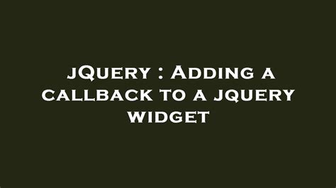 jquery adding a callback to a jquery widget youtube