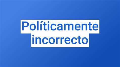 Políticamente incorrecto YouTube