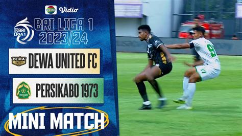 Dewa United Fc Vs Persikabo Mini Match Bri Liga Vidio