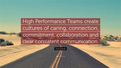 Tony Dovale Quote High Performance Teams Create Cultures Of Caring