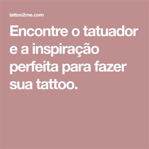Encontre o tatuador e a inspiração perfeita para fazer sua tattoo