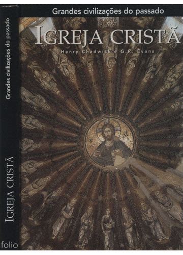 Sebo do Messias Livro Igreja Cristã Grandes Civilizações do Passado