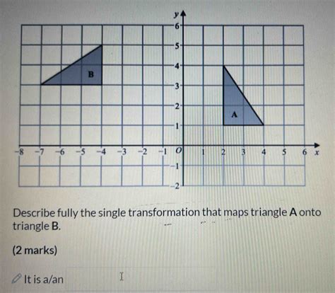 solved describe fully the single transformation that maps triangle a onto triangle b 2 marks