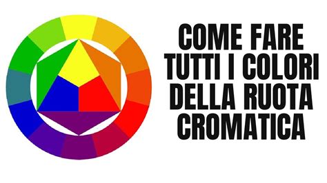 Come Creare I 12 Colori Della Ruota Cromatica Tecniche Pittoriche