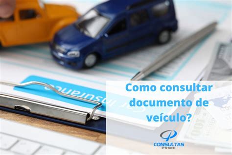 Descubra como consultar documento de veículo Consultas Prime