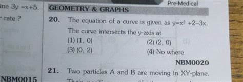 pre medical 20 the equation of a curve is given as y x2 2−3x the curve