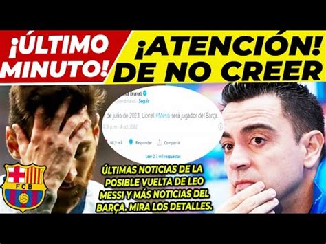 𝘽𝟬𝟬𝙈 𝙐𝙡𝙩𝙞𝙢𝙖 𝙃𝙤𝙧𝙖 Del 𝙋𝙤𝙨𝙞𝙗𝙡𝙚 𝙍𝙚𝙜𝙧𝙚𝙨𝙤 De LEO MESSI Al BARÇA