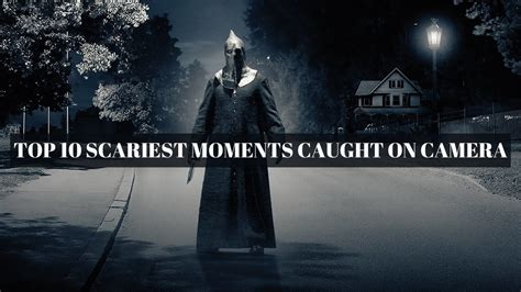 10 Scary Moments Caught On Camera Freaky Stuff Caught On Camera