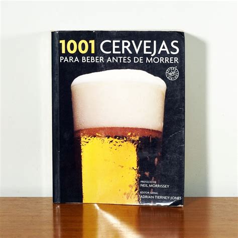 Livro 1001 Cervejas Para Beber Antes De Morrer Livro Sextante Usado