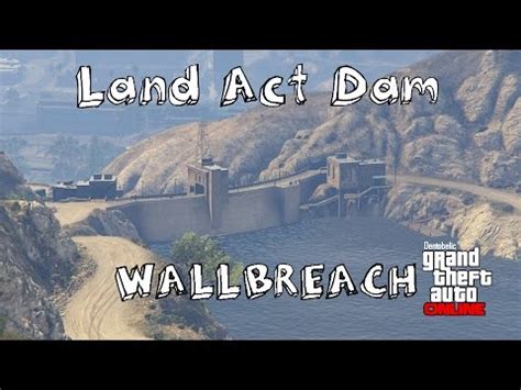 GTA V Online Land Act Dam Wallbreach ᴴᴰ YouTube